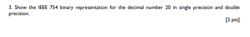 Solved 3. Show the IEEE 754 binary representation for the | Chegg.com