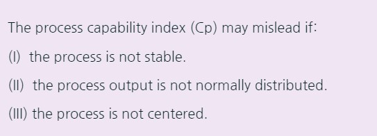 Solved The process capability index (Cp) ﻿may mislead if:(I) | Chegg.com