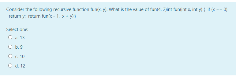 Solved Consider the following recursive function fun(x, y). | Chegg.com