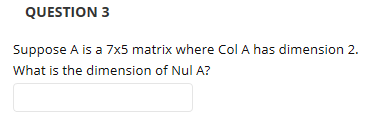 Solved QUESTION 3 Suppose A is a 7x5 matrix where Col A has | Chegg.com