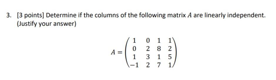 Solved 3. [3 points] Determine if the columns of the | Chegg.com