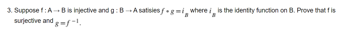 Solved 3. Suppose f : A → B is injective and g : B → A | Chegg.com