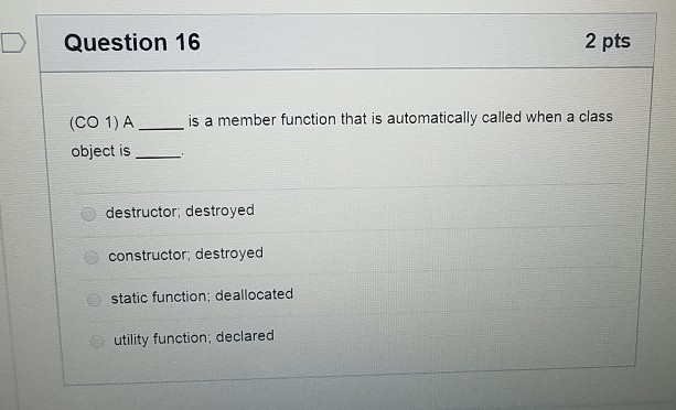 Solved D | Question 16 2 pts (CO 1) A is a member function | Chegg.com