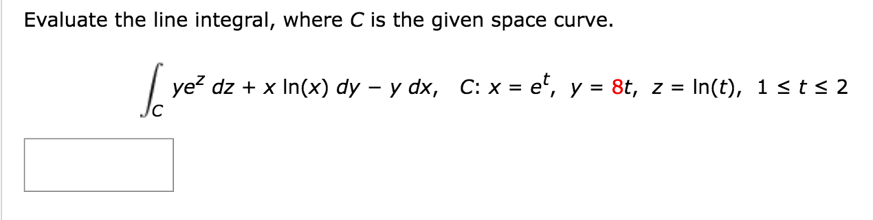 Solved Evaluate the line integral, where C is the given | Chegg.com
