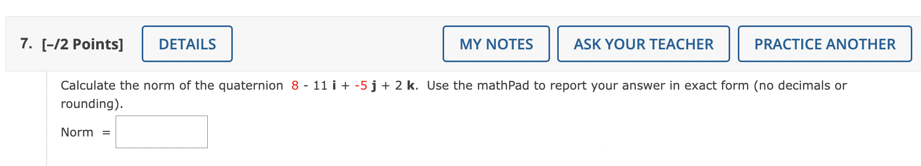 Solved Calculate the norm of the quaternion 8−11i+−5j+2k. | Chegg.com