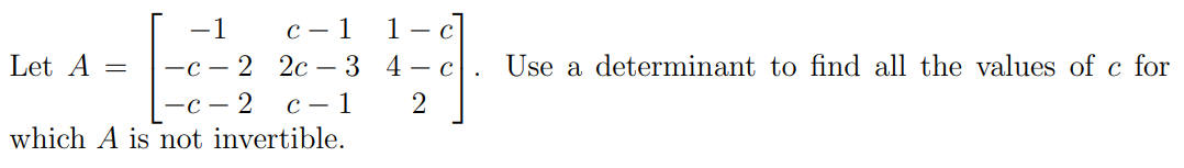 Solved = Use a determinant to find all the values of c for | Chegg.com