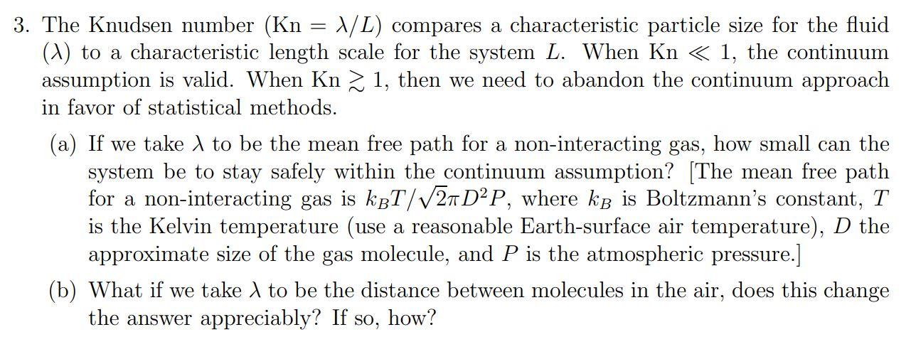 Solved 3. The Knudsen number (Kn = \/L) compares a | Chegg.com