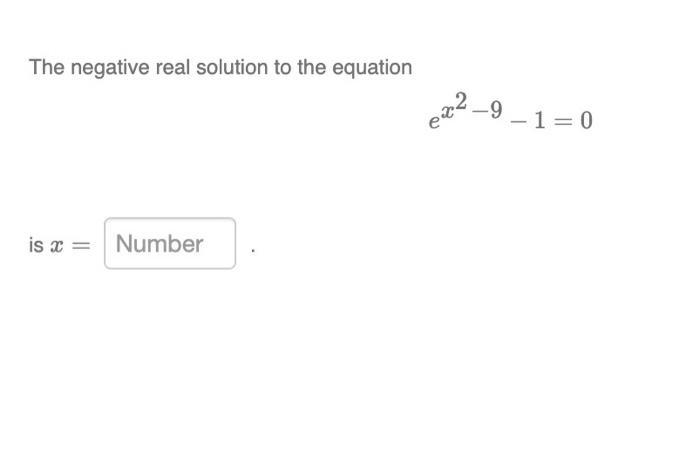 Solved The negative real solution to the equation ex2−9−1=0 | Chegg.com