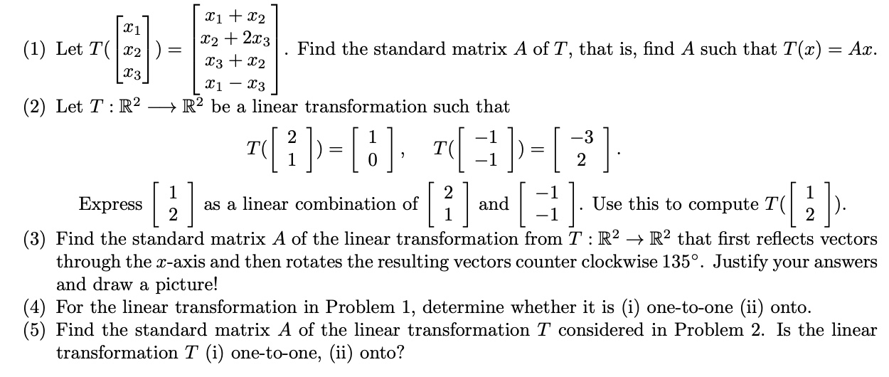 (1) Let T⎝⎛⎣⎡x1x2x3⎦⎤⎠⎞=⎣⎡x1+x2x2+2x3x3+x2x1−x3⎦⎤. | Chegg.com