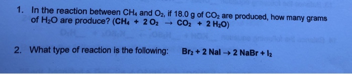 Solved 1. In the reaction between CH4 and O2, if 18.0 g of | Chegg.com