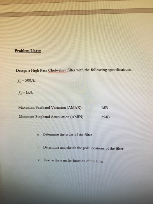 Solved Problem Three Design a High Pass Chebyshev filter | Chegg.com