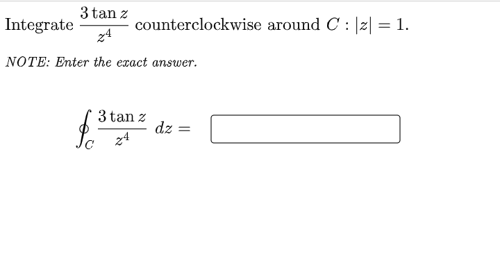 Solved 3 tanz Integrate counterclockwise around C : |Z| = 1. | Chegg.com