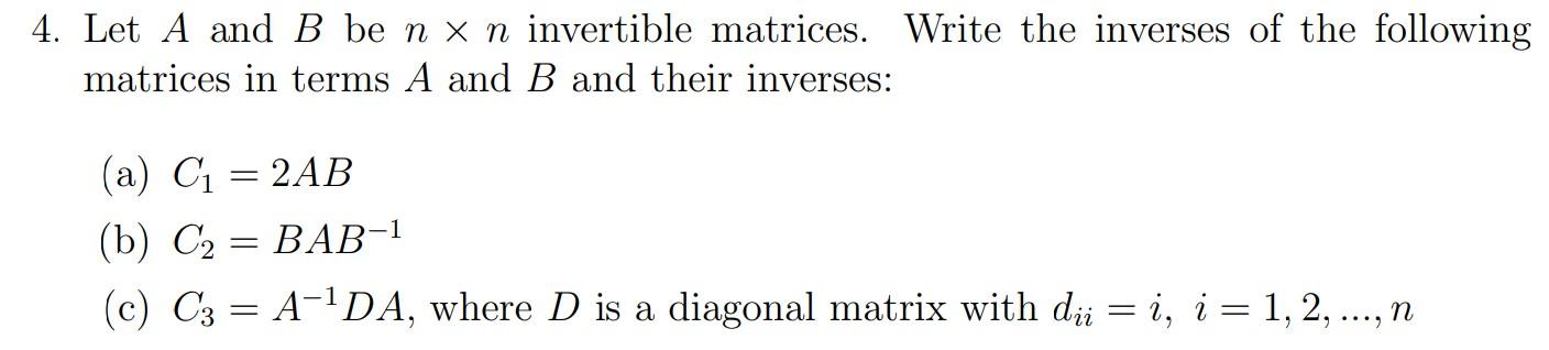 Solved 4. Let A and B be n×n invertible matrices. Write the | Chegg.com