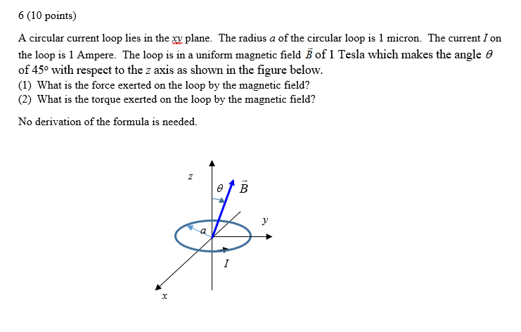 Solved 6 (10 points) A circular current loop lies in the xy | Chegg.com