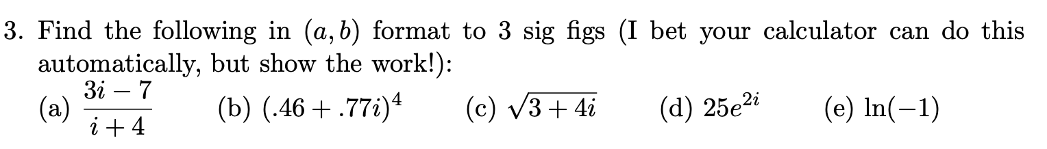 Solved Find the following in (a,b) format to 3 sig figs (I | Chegg.com