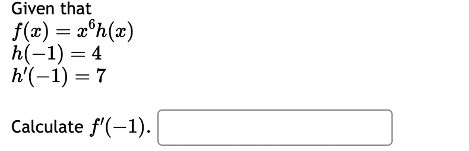 Solved Given thatf(x)=x6h(x)h(-1)=4h'(-1)=7Calculate f'(-1). | Chegg.com