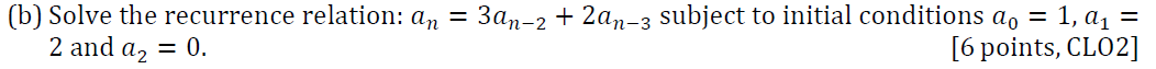Solved (b) Solve the recurrence relation: An = 3an-2 + 2an-3 | Chegg.com