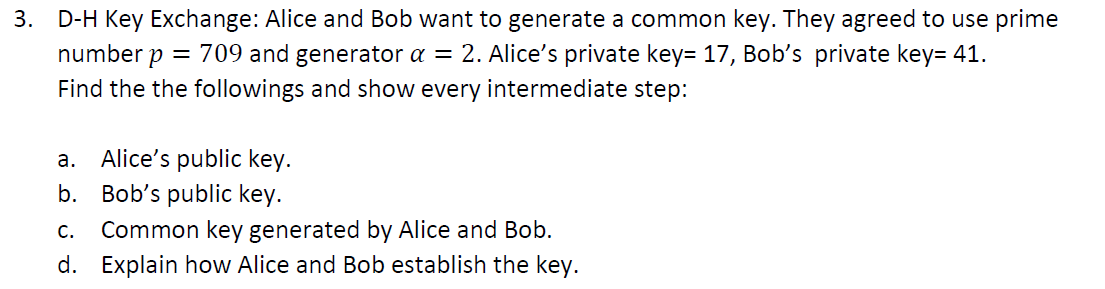 Solved 3. D-H Key Exchange: Alice and Bob want to generate a | Chegg.com