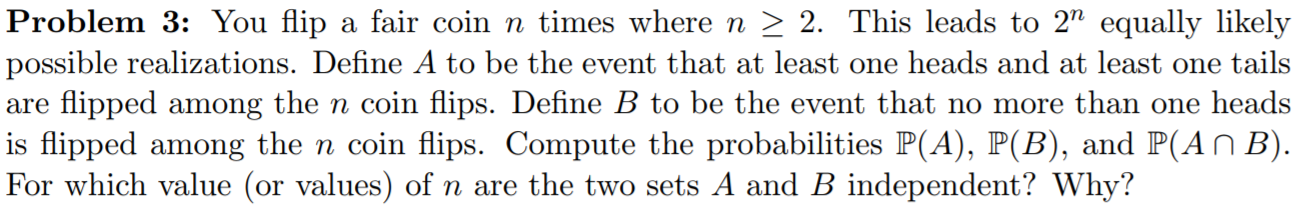 Solved Problem 3: You flip a fair coin n times where n > 2. | Chegg.com