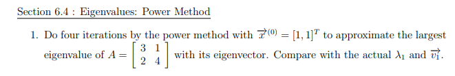 Solved Section 6.4: Eigenvalues: Power Method 1. Do four | Chegg.com