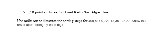 Solved 5. (10 points) Bucket Sort and Radix Sort Algorithm | Chegg.com