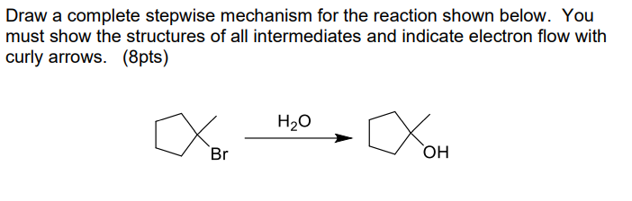 Solved Draw a complete stepwise mechanism for the reaction | Chegg.com