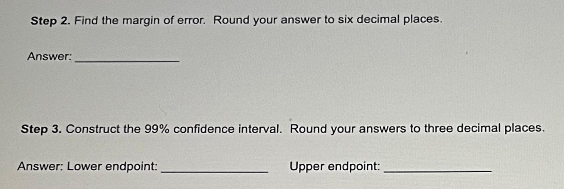 Solved Step 2. Find the margin of error. Round your answer | Chegg.com
