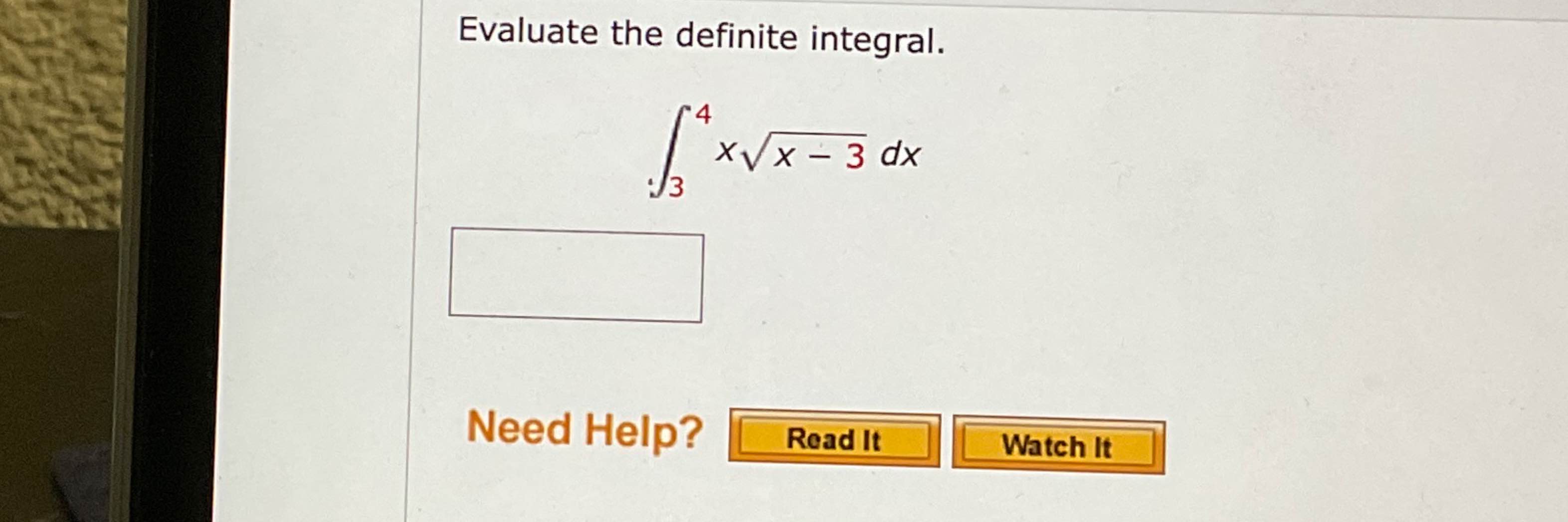 Solved Evaluate the definite integral.∫34xx-32dxNeed Help? | Chegg.com