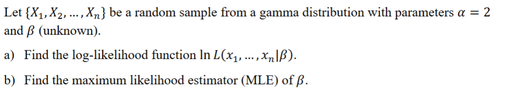 Solved Let {X1,X2,…,Xn} be a random sample from a gamma | Chegg.com