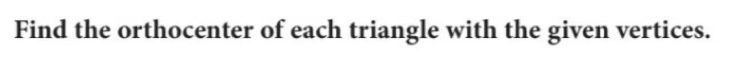 Solved Find The Orthocenter Of Each Triangle With The Given
