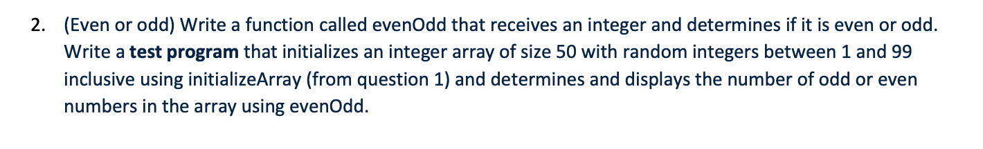 Solved 2. (Even or odd) Write a function called evenOdd that | Chegg.com