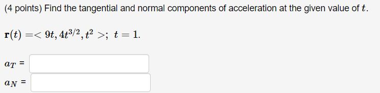 Solved ( 4 ﻿points) ﻿Find the tangential and normal | Chegg.com