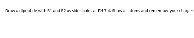 Solved Draw a dipeptide with R1 and R2 as side chains at PH | Chegg.com