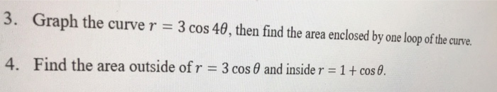 Solved 3. Graph the curve r=3cos 46, then find the area | Chegg.com