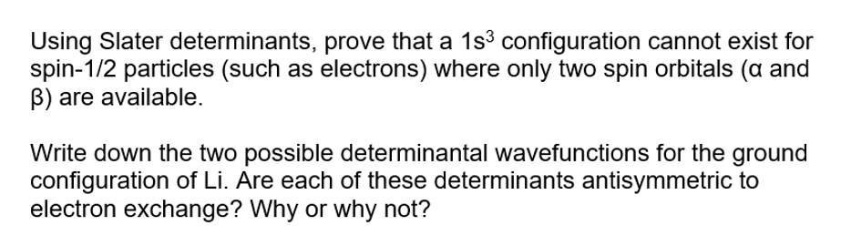 Using Slater determinants, prove that a 1s3 | Chegg.com