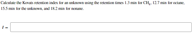 Solved Calculate the Kovats retention index for an unknown | Chegg.com