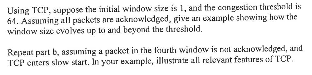 Solved Using TCP, suppose the initial window size is 1, and | Chegg.com