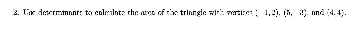 Solved 2. Use determinants to calculate the area of the | Chegg.com