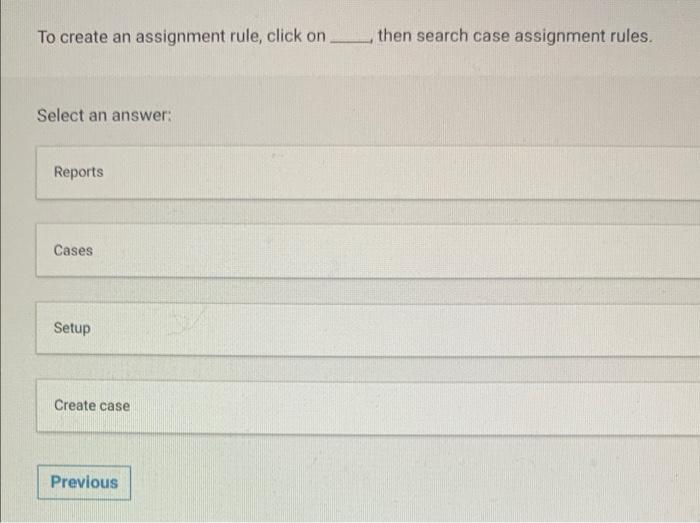 Solved To create an assignment rule, click on then search | Chegg.com