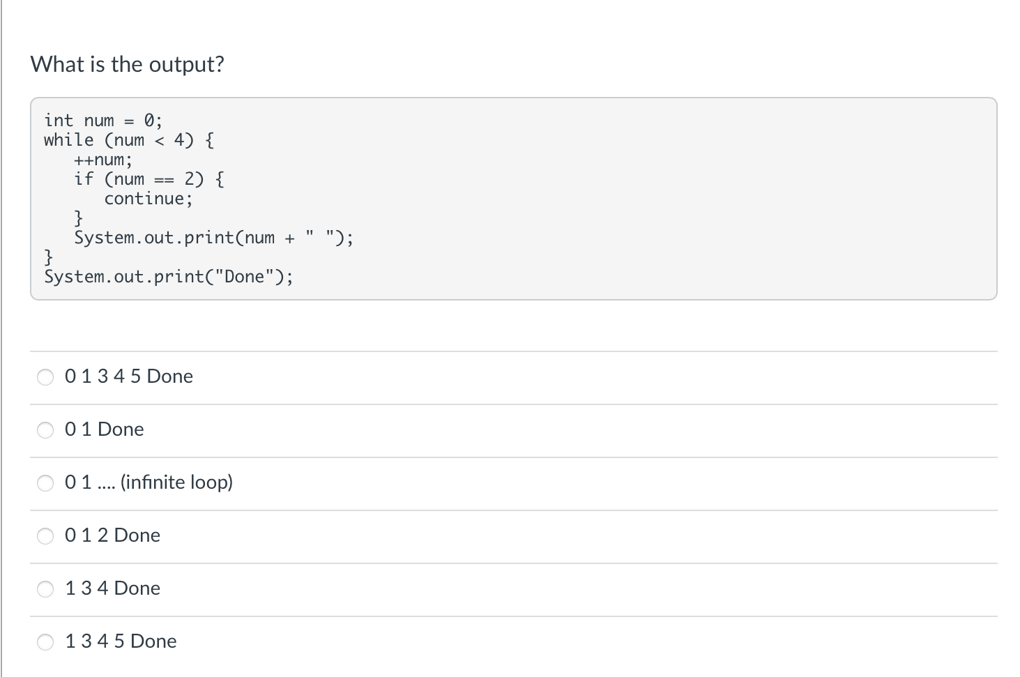 Solved What is the output? int num = 0; while (num