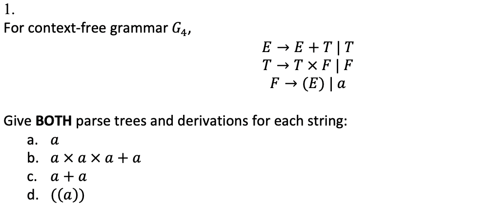 Solved E→E+T∣TT→T×F∣FF→(E)∣a Give BOTH parse trees and | Chegg.com