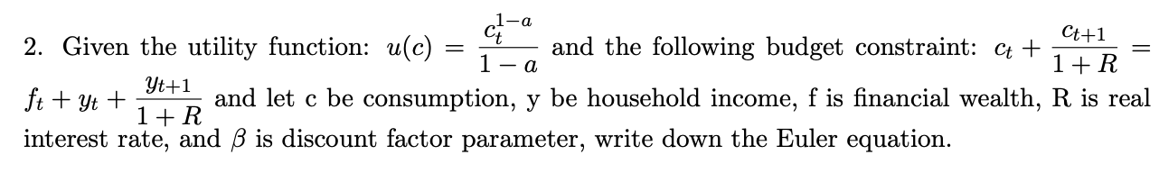 Solved 2. Given the utility function: u(c)=1−act1−a and the | Chegg.com