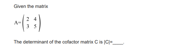 Solved Given the matrix A= 24 3 5 The determinant of the | Chegg.com