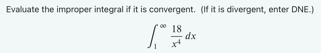 Solved Evaluate the improper integral if it is convergent. | Chegg.com