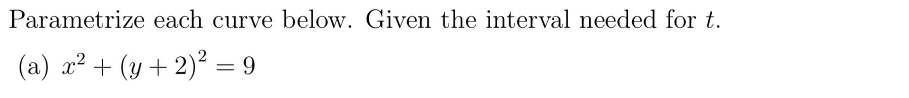 Solved Parametrize each curve below. Given the interval | Chegg.com