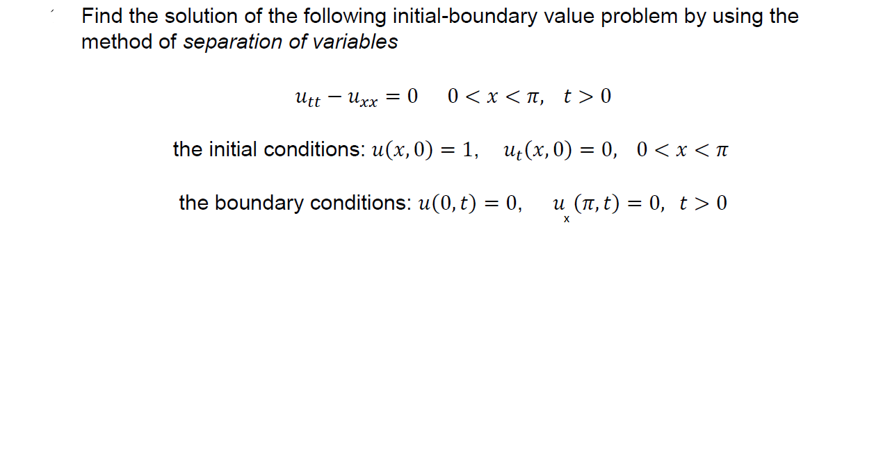 Solved Find the solution of the following initial-boundary | Chegg.com