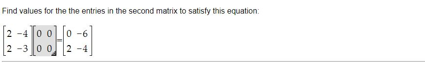 Solved Find values for the the entries in the second matrix | Chegg.com
