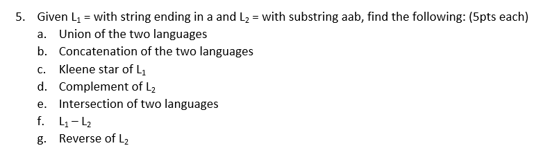 Solved 5. Given L1= with string ending in a and L2= with | Chegg.com