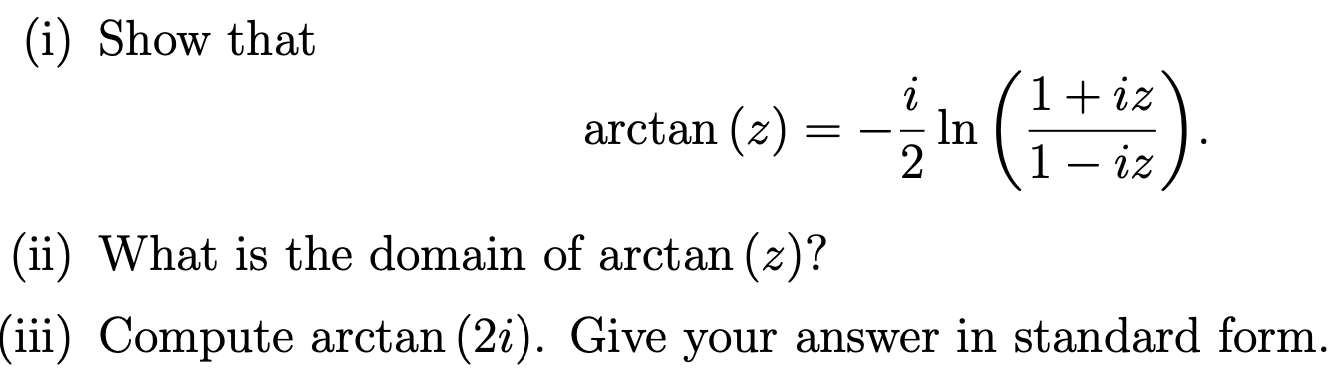 Solved (i) Show that arctan(z)=−2iln(1−iz1+iz). (ii) What is | Chegg.com