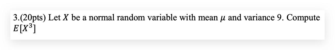 Solved 3.(20pts) Let X be a normal random variable with mean | Chegg.com